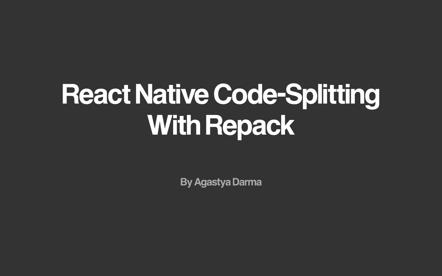 React Native Code-Splitting With Repack | Agastya Darma