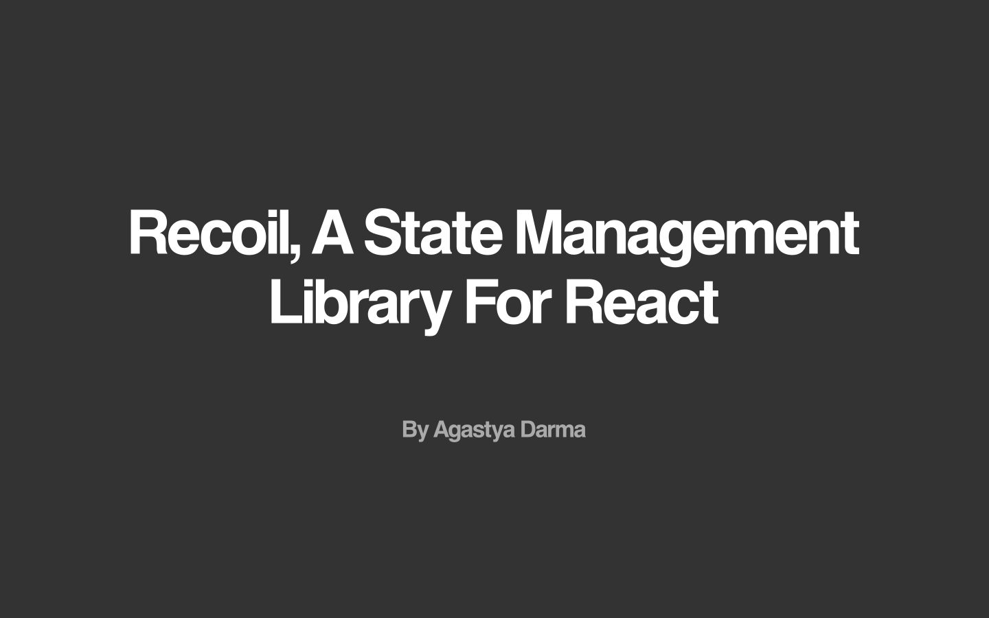 Recoil, A State Management Library For React | Agastya Darma